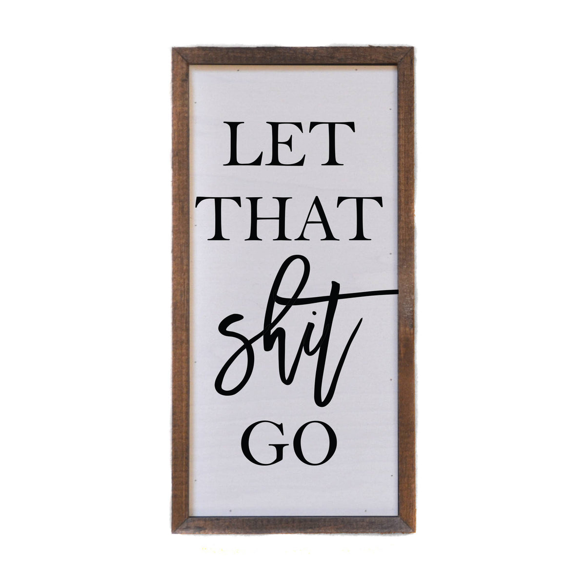 Let That Shit Go Wooden Sign – Fifty8 and Maine